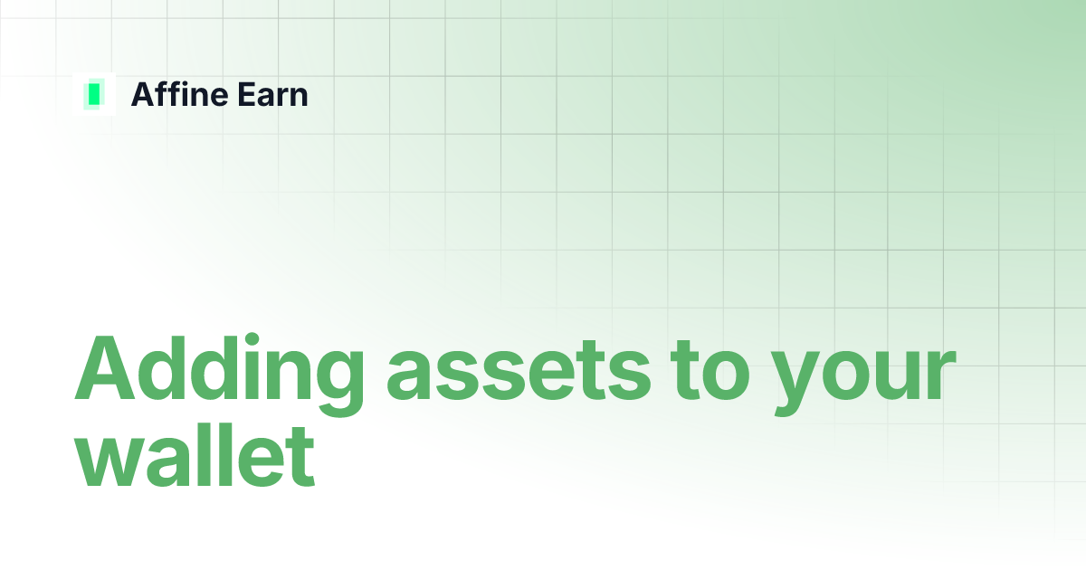 Adding assets to your wallet | Affine Earn