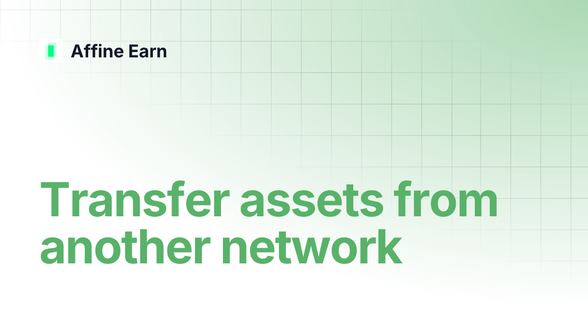 Transfer assets from another network | Affine Earn